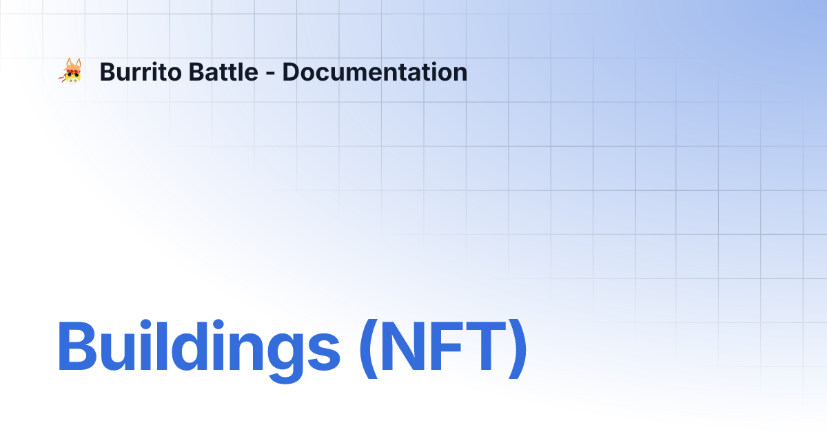 Buildings (NFT) | Burrito Battle - Documentation
